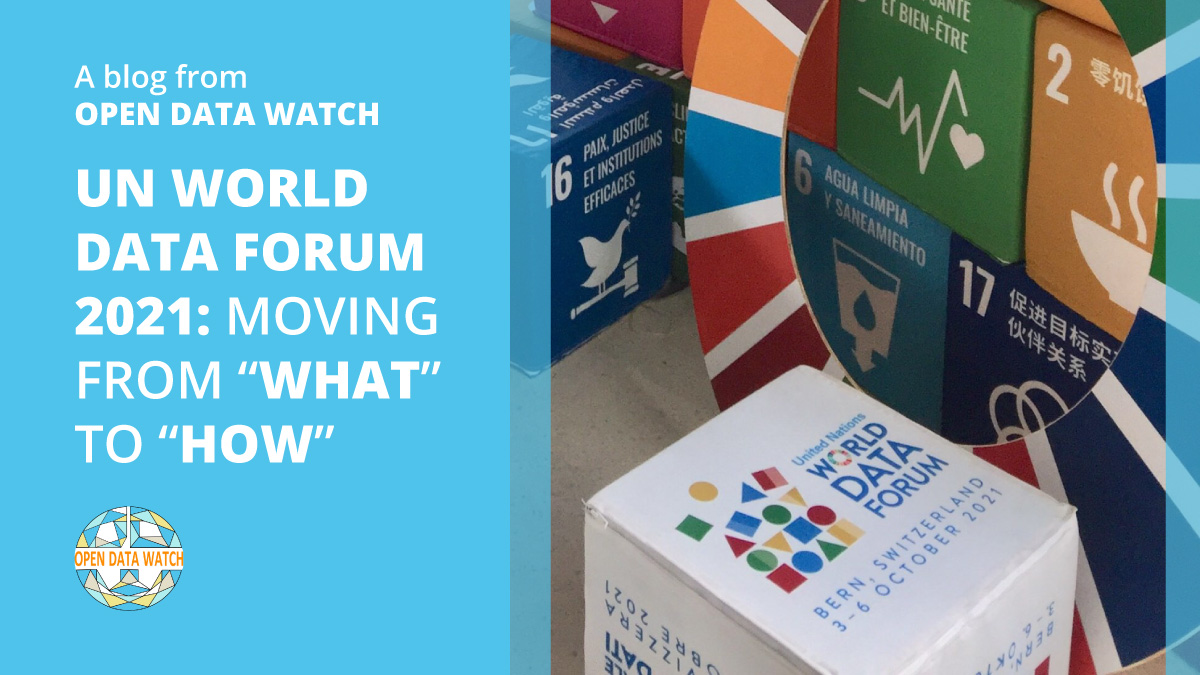 UN World Data Forum 2021: Moving from “What” to “How” – Open Data Watch