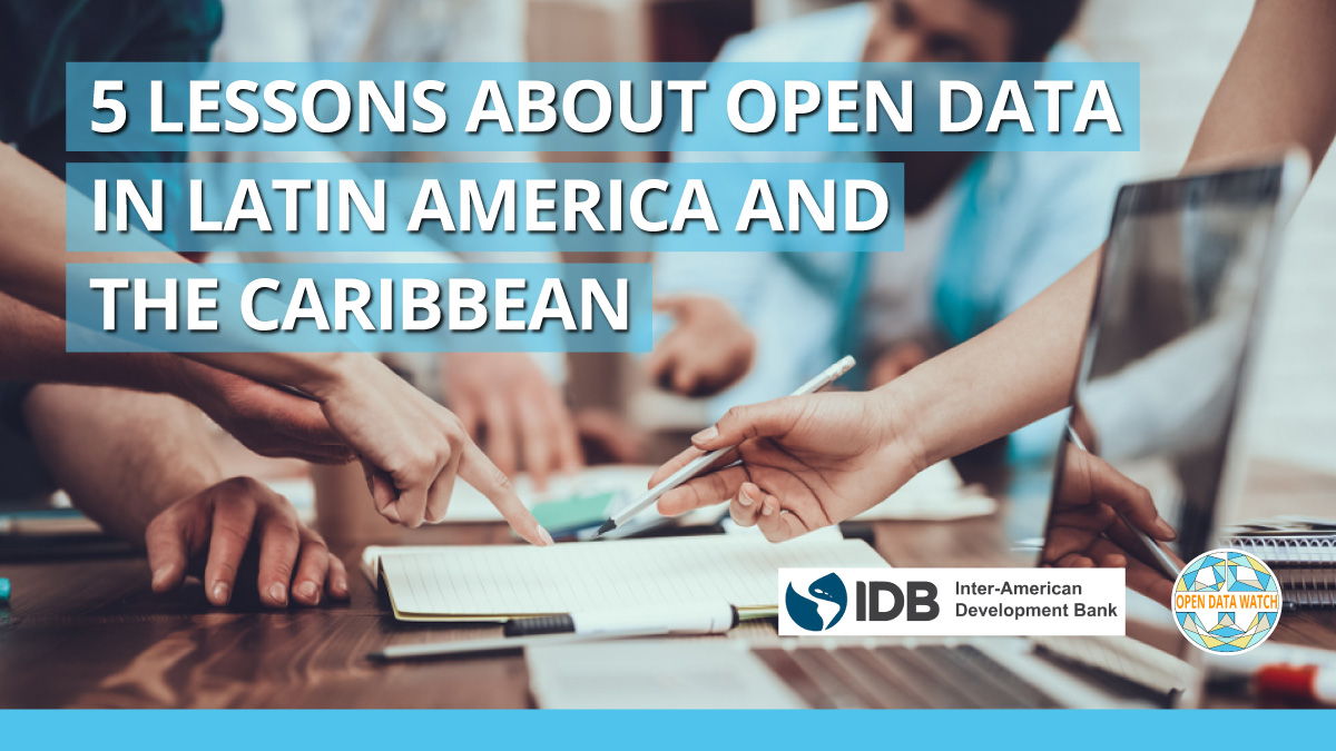 5 Lessons from Open Data Workshops in Latin America and the Caribbean – Open Data Watch